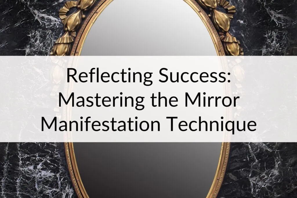 Master the Mirror Manifestation Technique | Manifest a Perfect Life