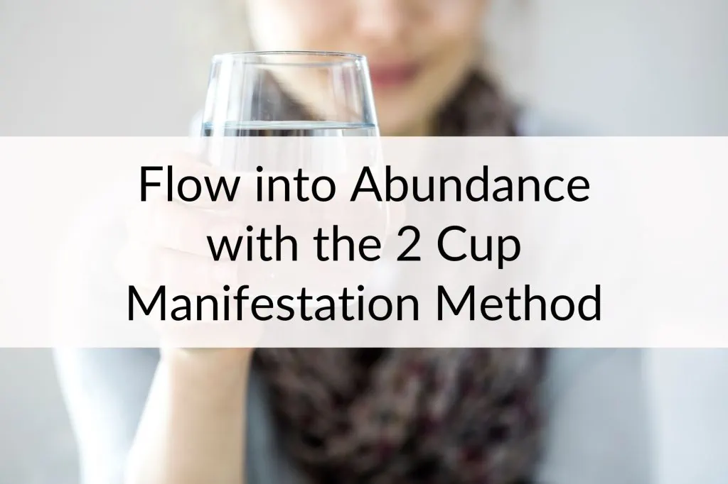 The 2 Cup Manifestation Method Step-by-Step | Manifest a Perfect Life