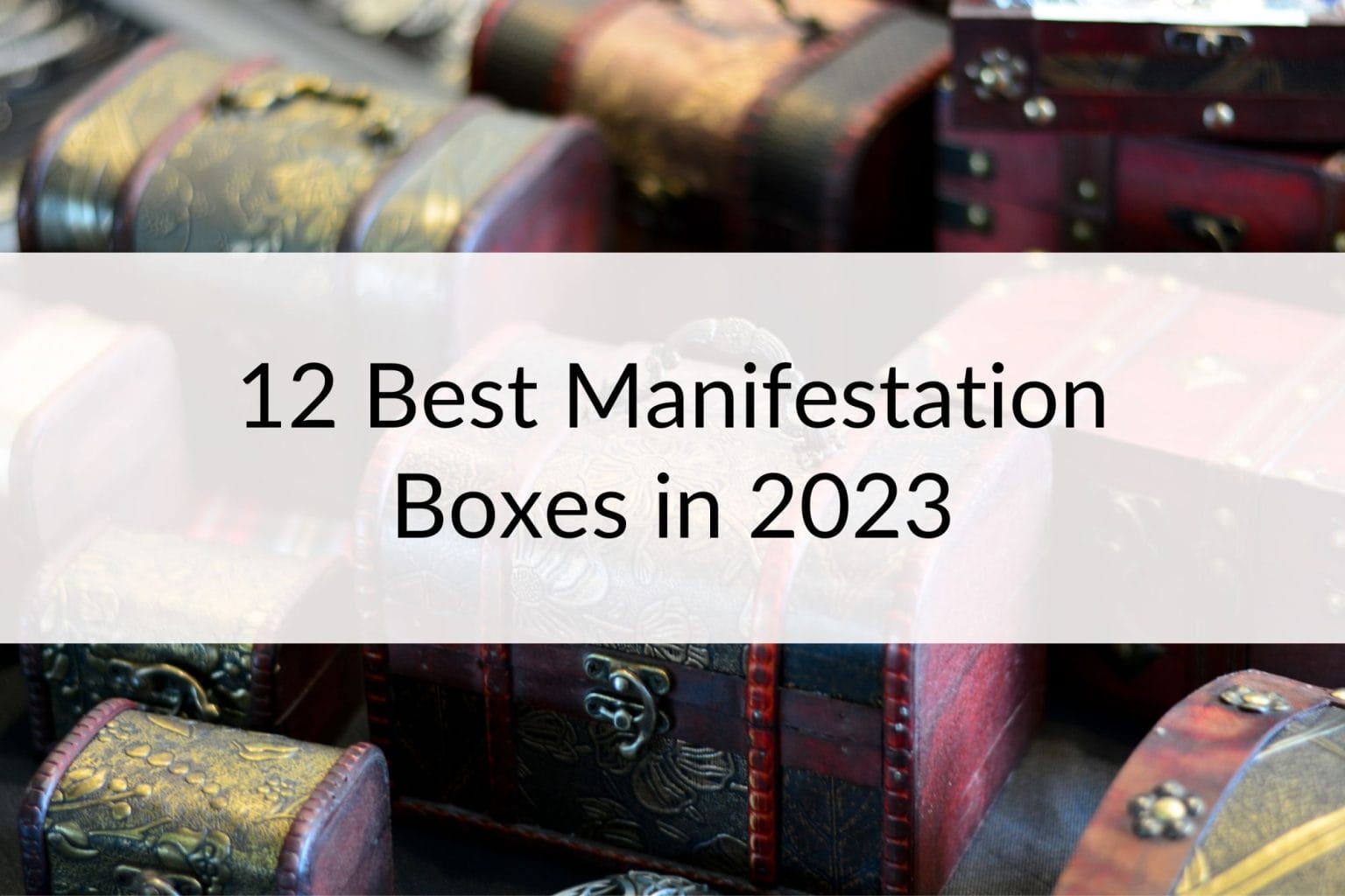 12 Best Manifestation Boxes in 2023 | Manifest a Perfect Life