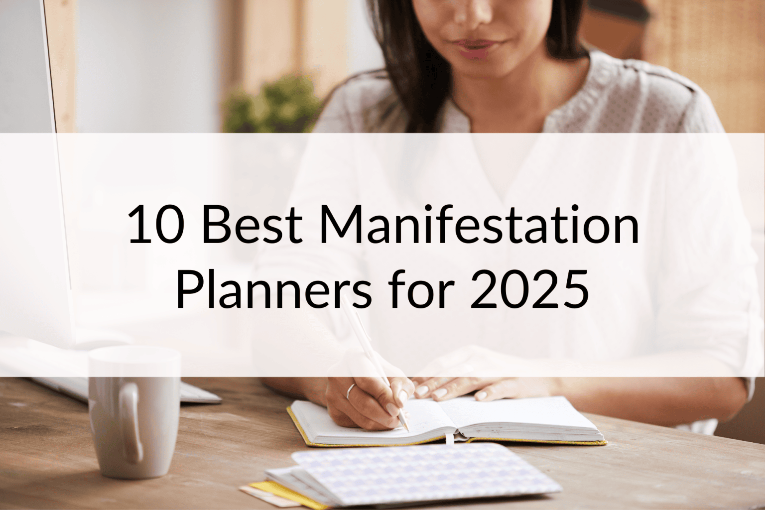 10 Best Manifestation Planners for 2025 | Manifest a Perfect Life