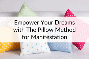 How to Use the Pillow Method for Manifestation | Manifest a Perfect Life