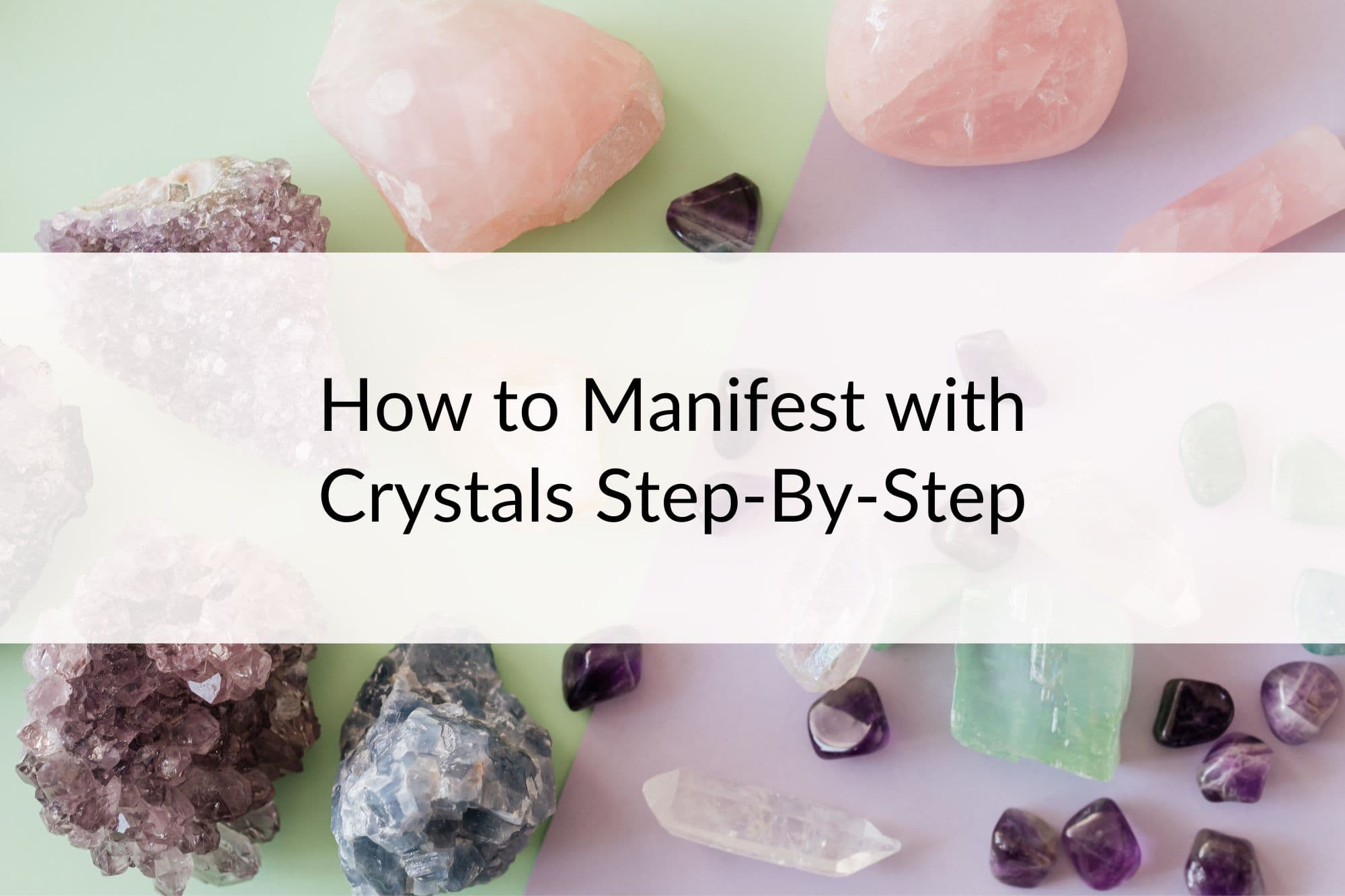 How to Manifest with Crystals Step-By-Step