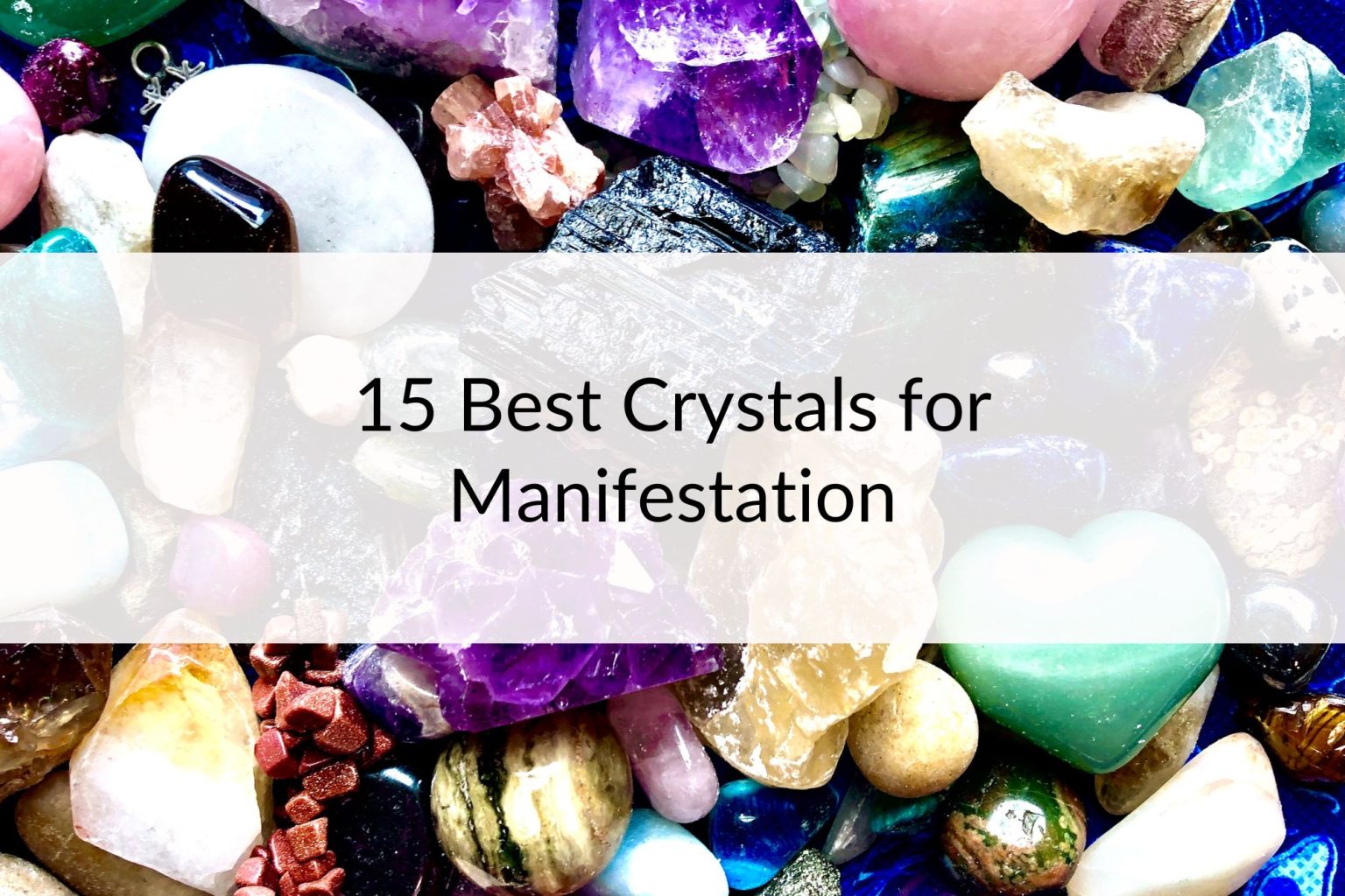 15 Best Crystals for Manifestation | Manifest a Perfect Life