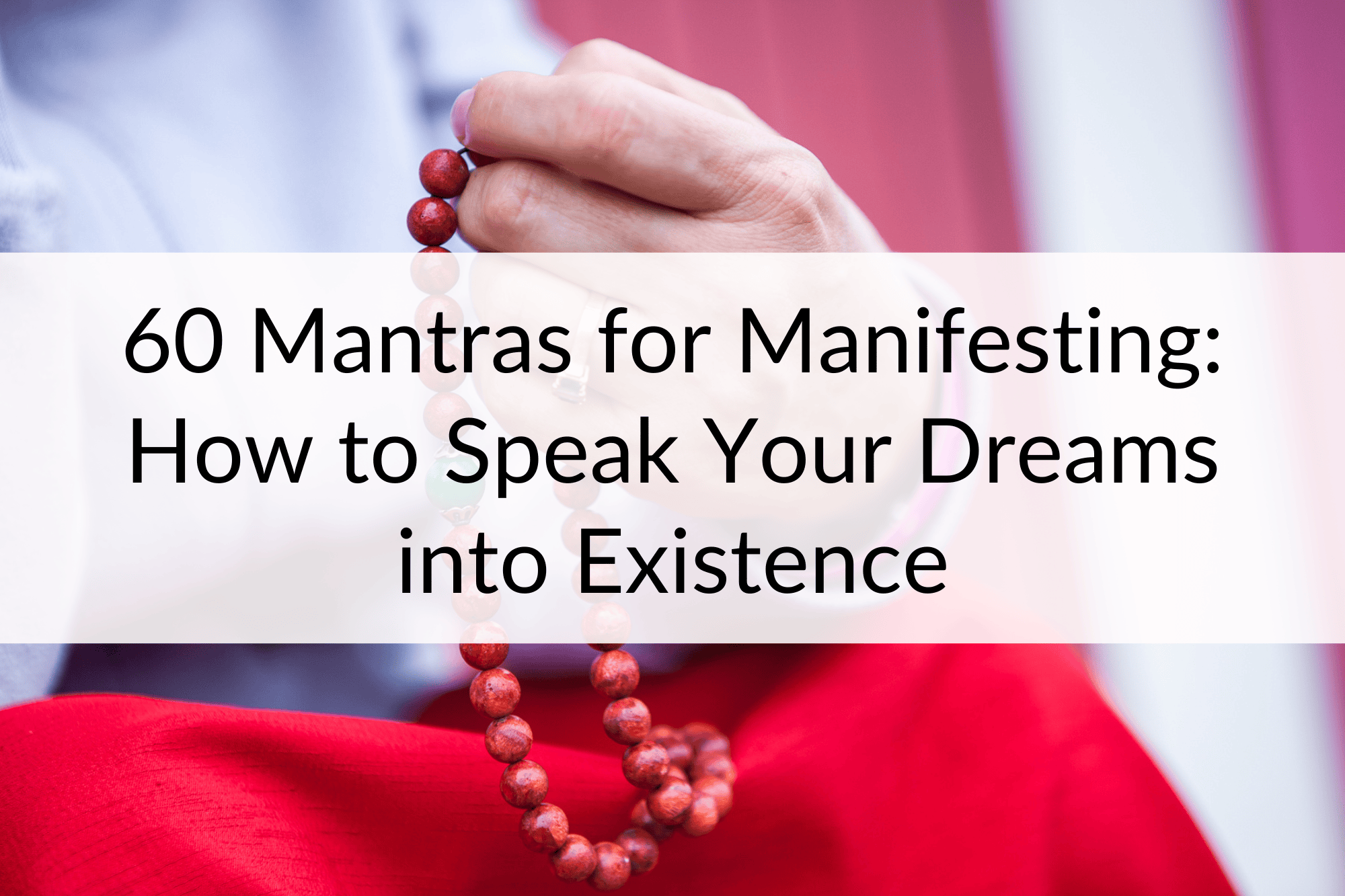 60 Mantras for Manifesting | Manifest a Perfect Life