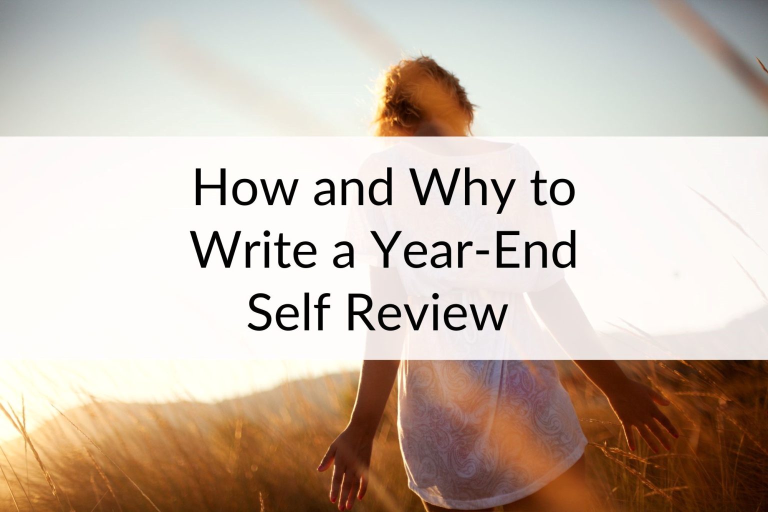 How and Why to Write a Year-End Self Review | Manifest a Perfect Life