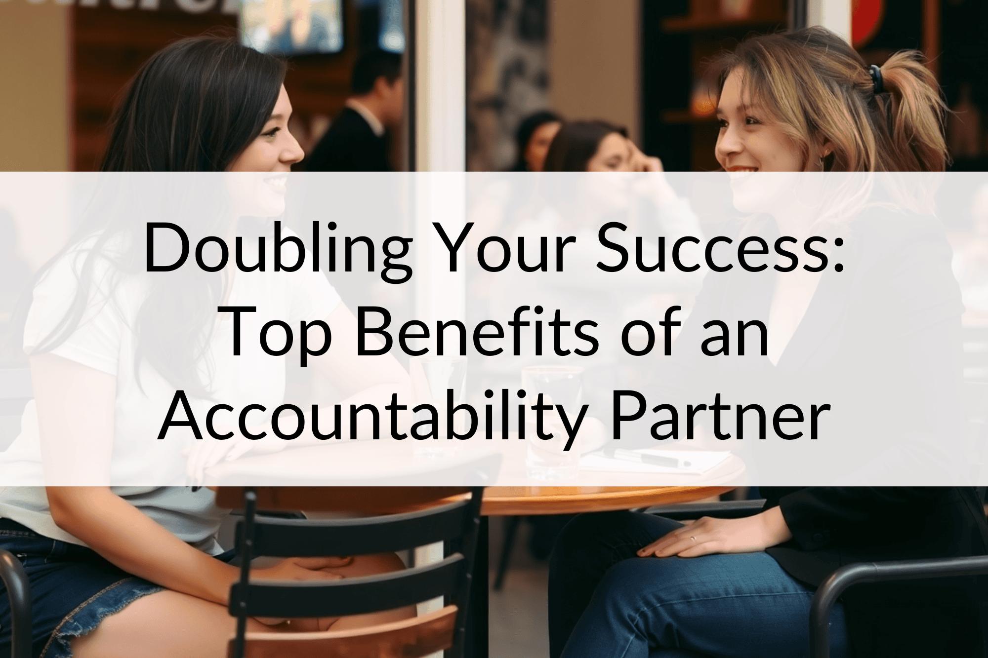 Benefits of an Accountability Partner | Manifest a Perfect Life
