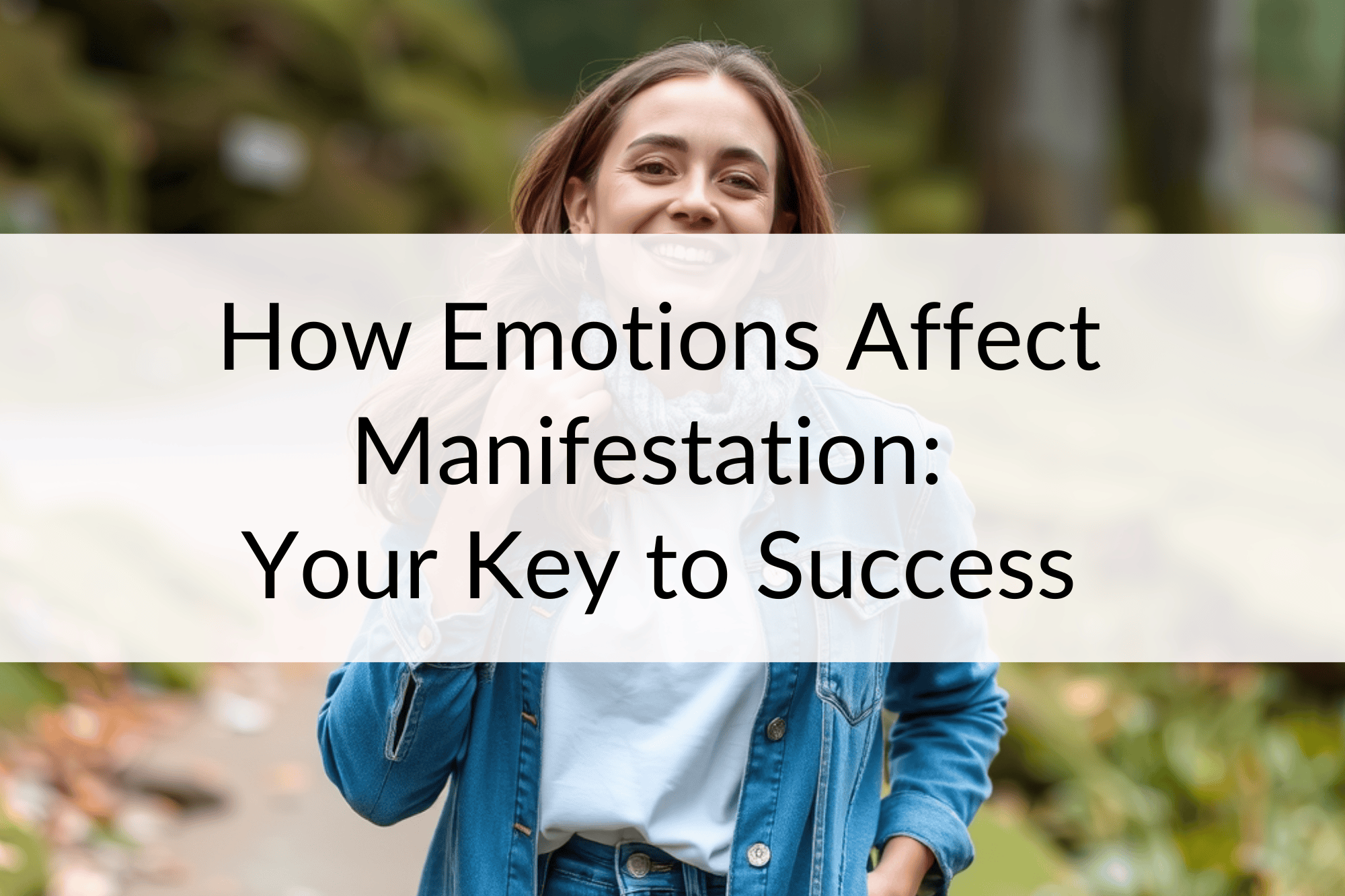 How Emotions Affect Manifestation | Manifest a Perfect Life